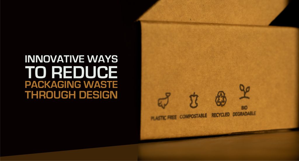 Innovative Ways To Reduce Packaging Waste Through Design